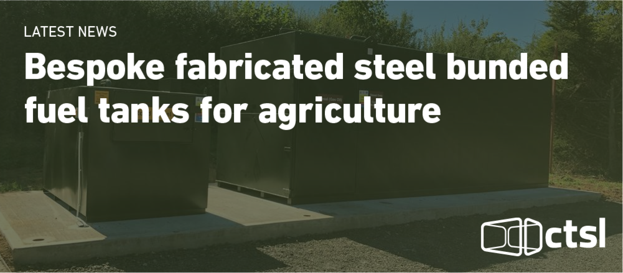 Bespoke fabricated steel bunded fuel tanks for agriculture by CTSL