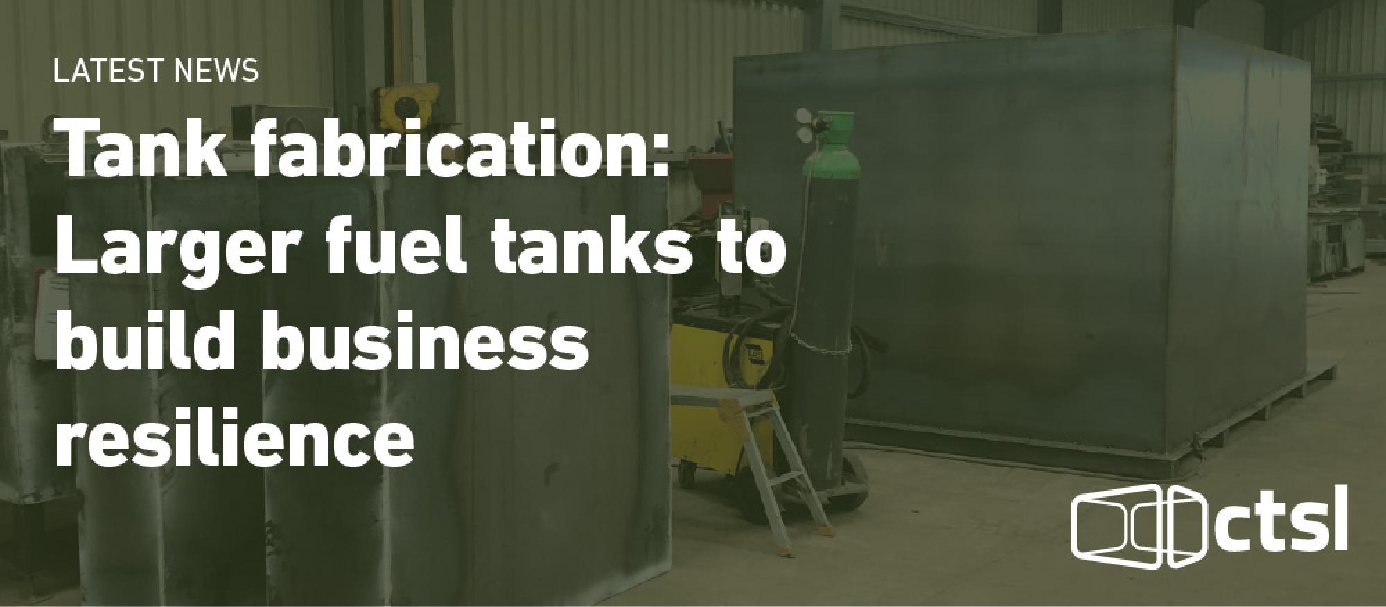 Installing larger fuel tanks for greater business resilience | Fuel ...